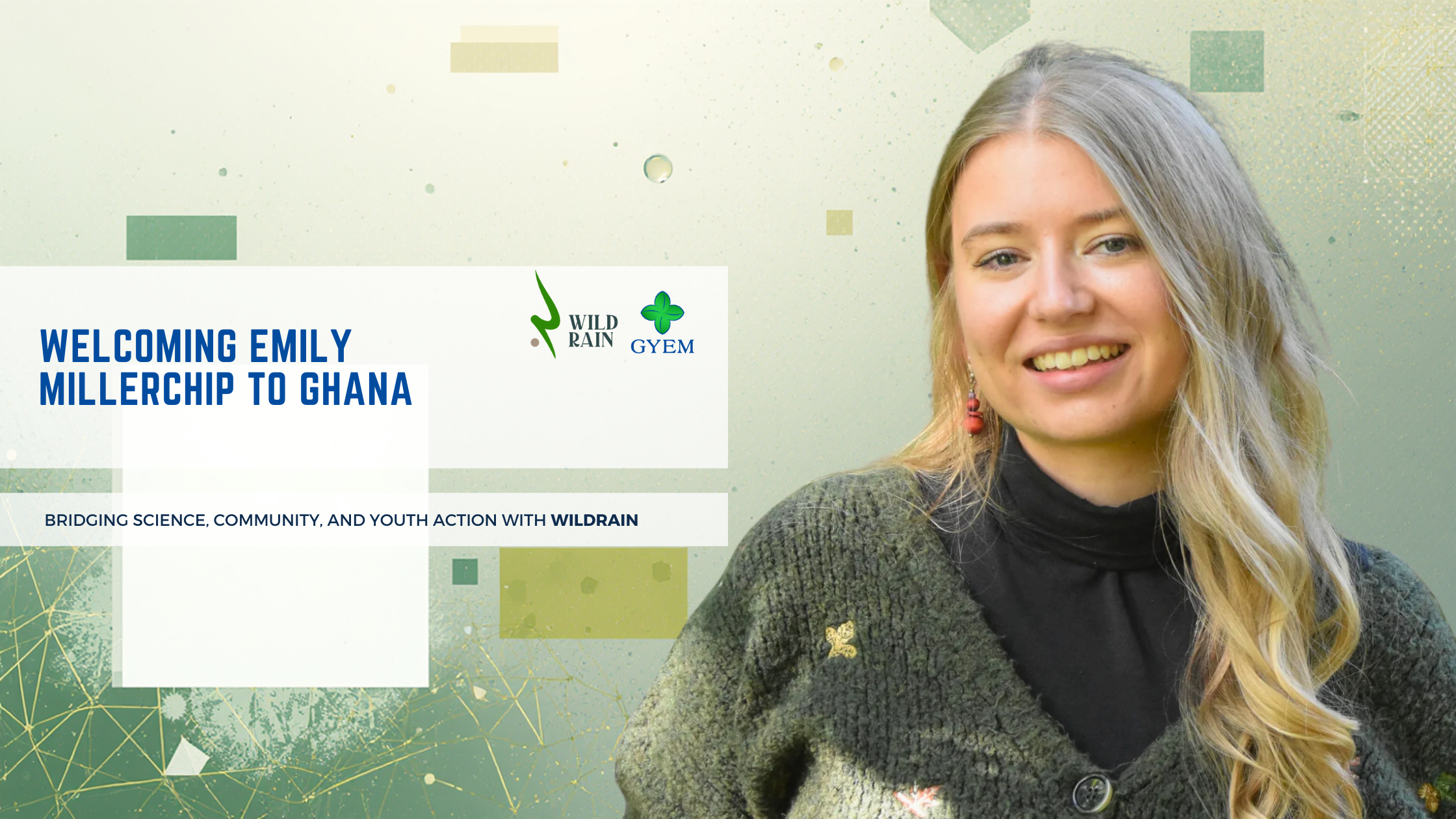 Welcoming Emily Millerchip to Ghana: Bridging Science, Community, and ...